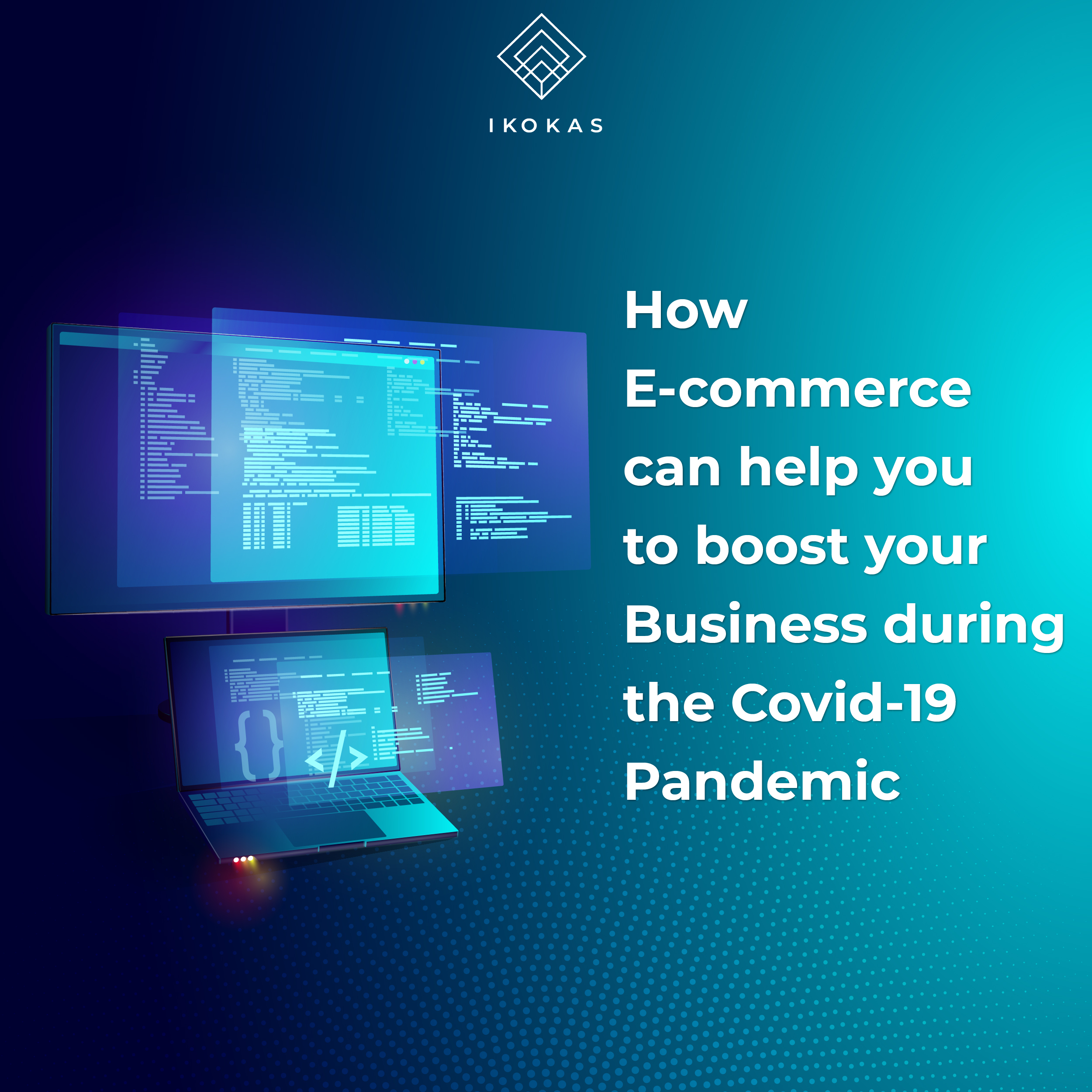 How E-commerce can help you to boost your Business during the Covid-19