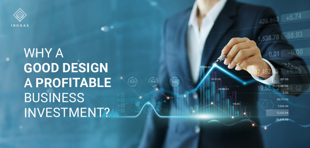 Why a Good Design is a Profitable Business Investment?